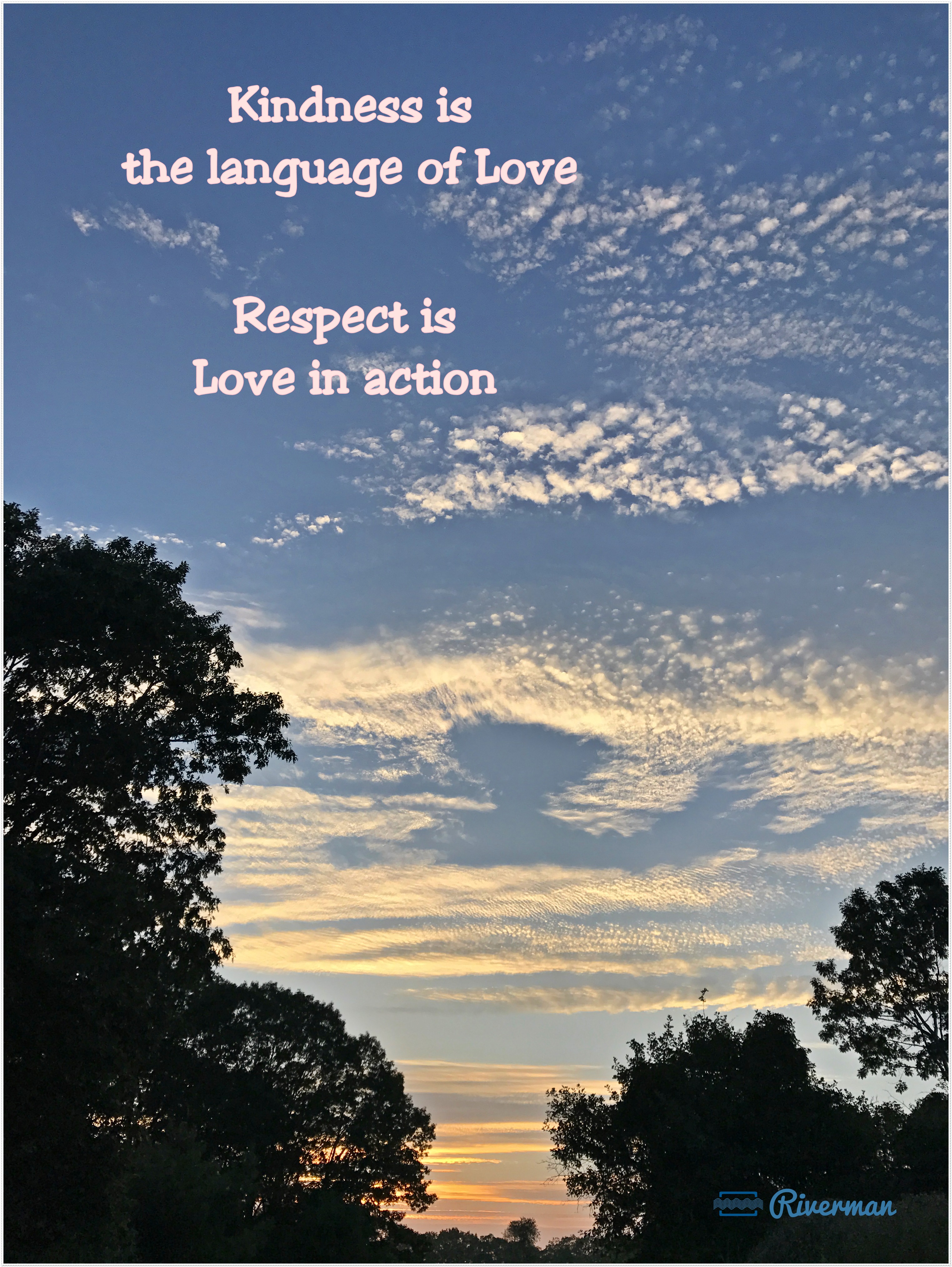 Kindness – Respect – Surrender | Reflections of Riverman